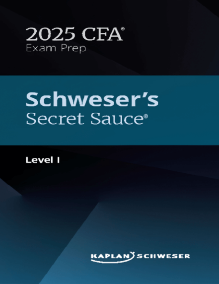2025 CFA Schweser Secret Sauce Level 1 - CFA Materials